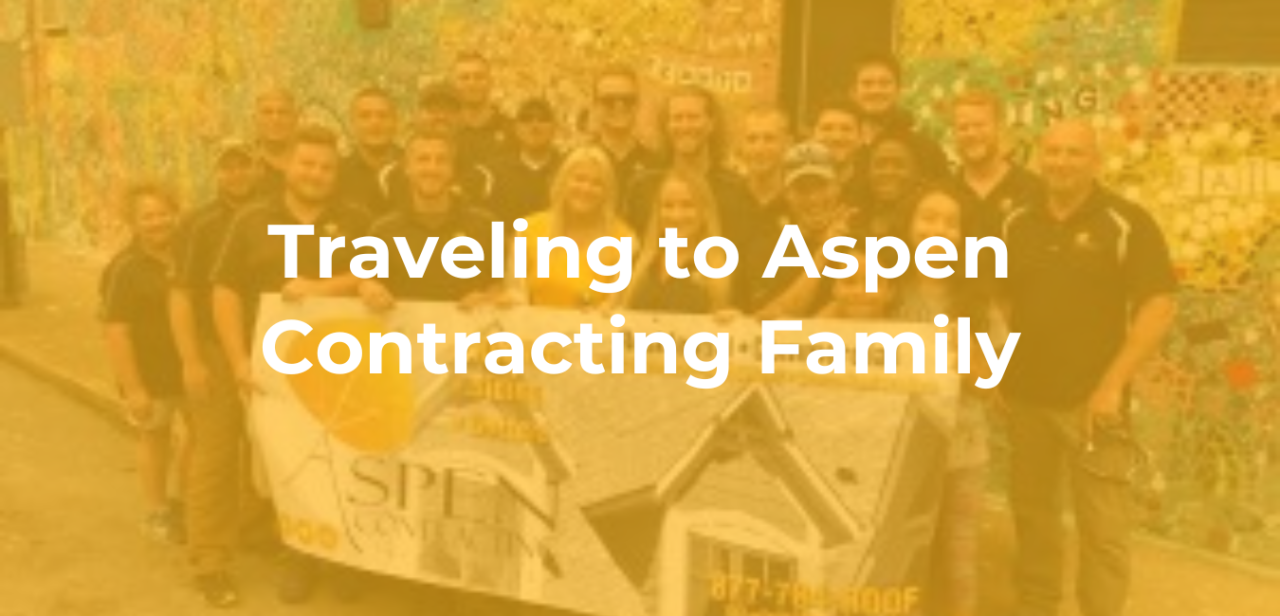 Traveling to our Aspen Contracting Family - Aspen Contracting