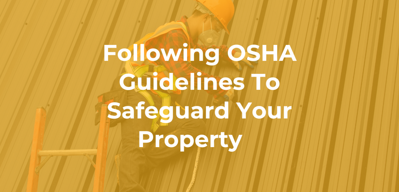 Following OSHA Guidelines To Safeguard Your Property - Aspen Contracting