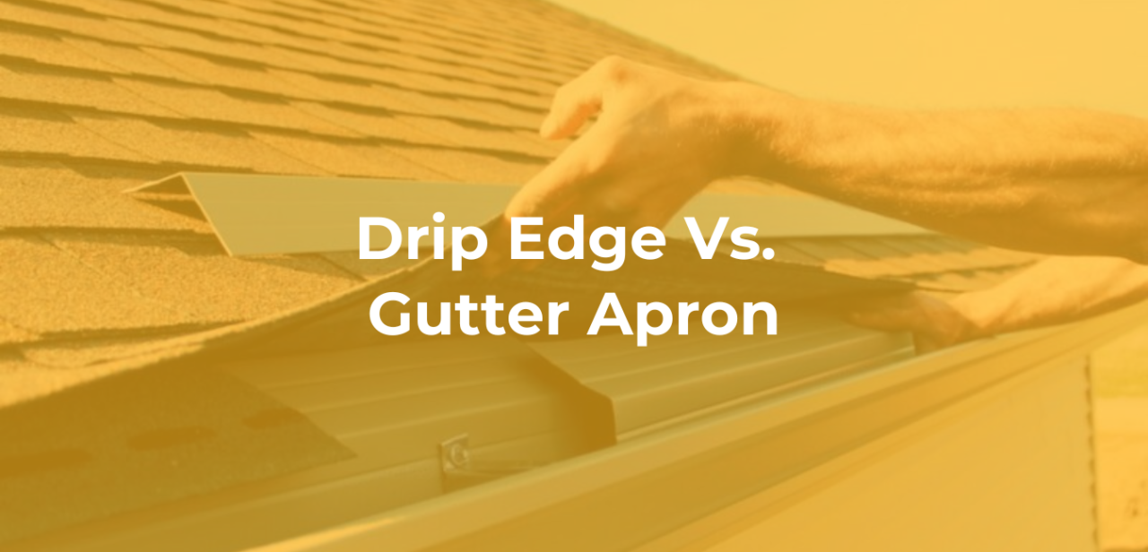 Drip Edge Vs. Gutter Apron - Aspen Contracting